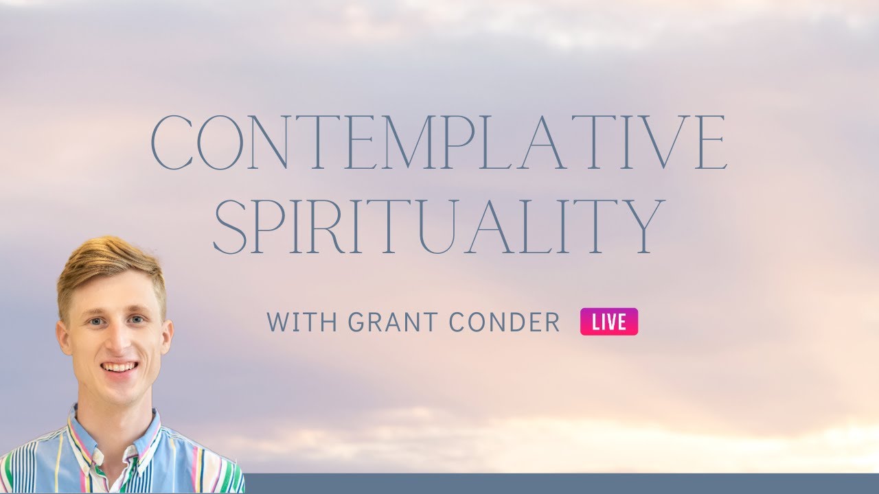 Contemplative Spirituality LIVE @ 7pm | with Grant - YouTube
