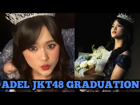 ADEL JKT48 GRADUATION DARI JKT 48 #day7 - YouTube