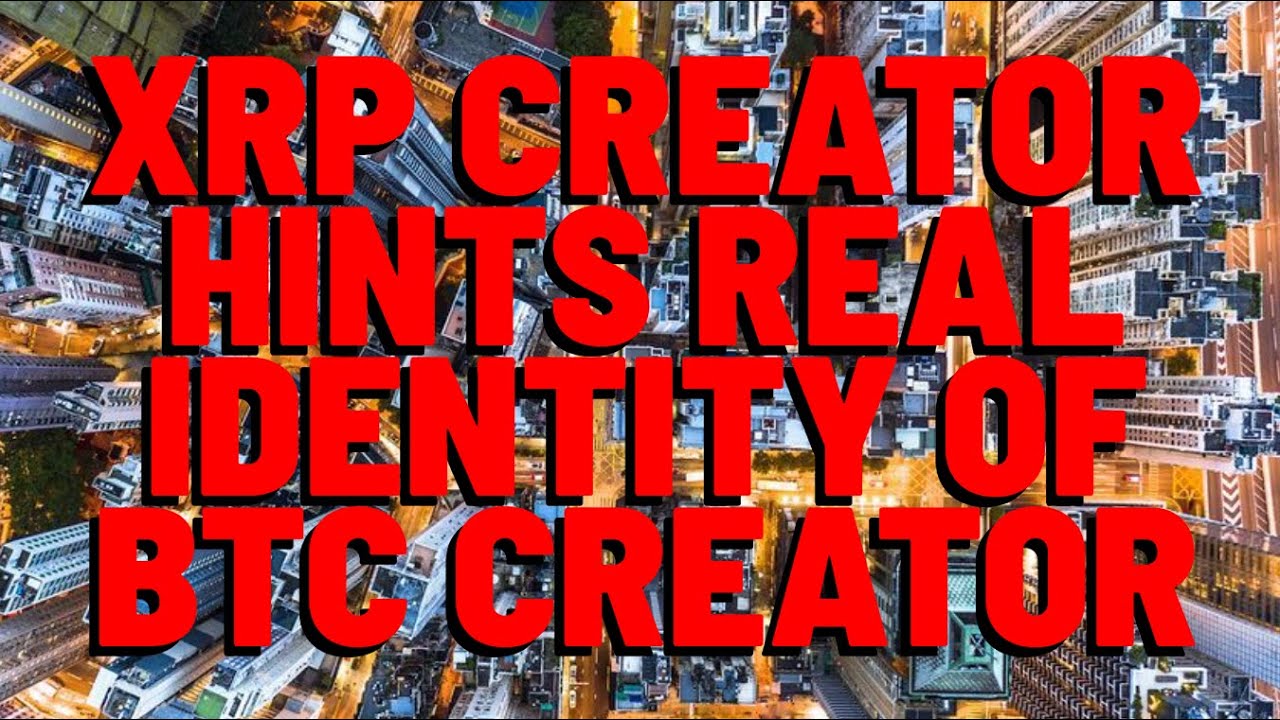 XRP Creator Hints REAL SATOSHI NAKAMOTO IDENTITY, Media Reports - YouTube