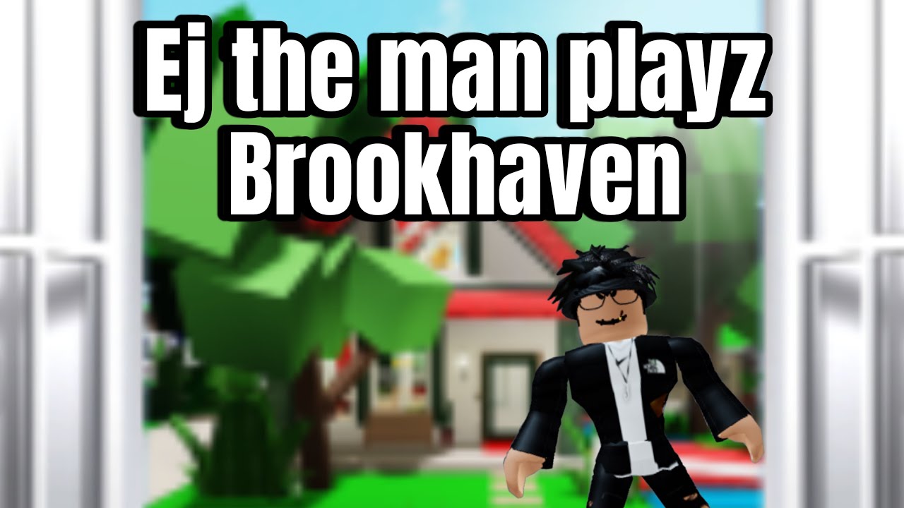 Ej the man playz Brookhaven ! - YouTube
