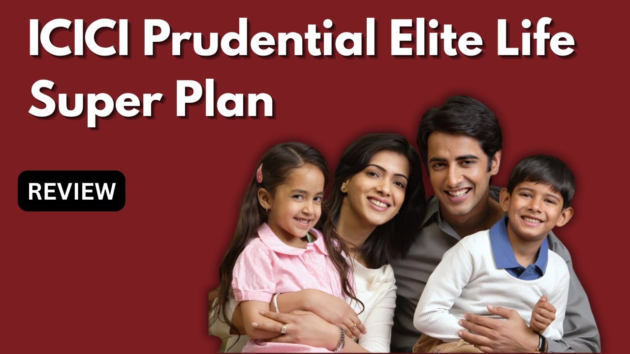 ICICI Prudential Elite Life Super Plan Review (2025)—Should You Buy ...