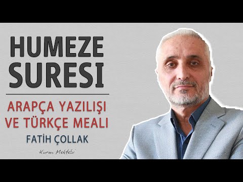 Humeze suresi anlamı dinle Fatih Çollak 2 (Humeze suresi arapça yazılışı okunuşu ve meali)