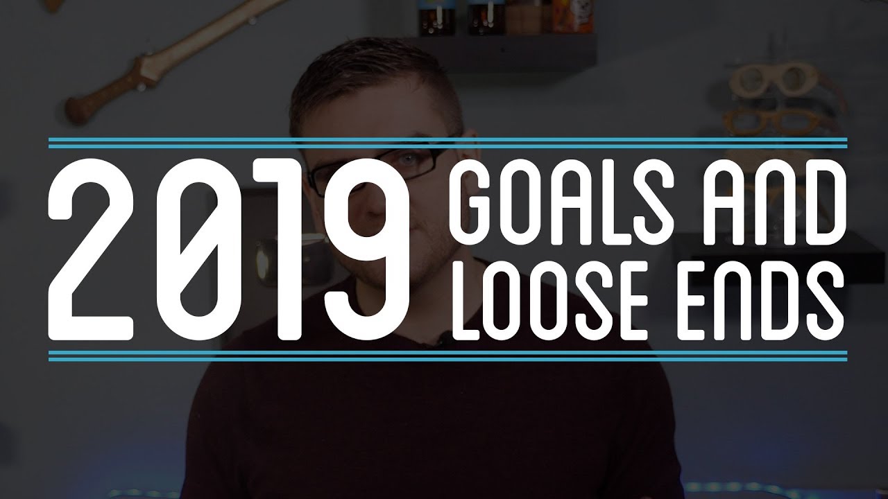 2019 Goals and Loose Ends - YouTube