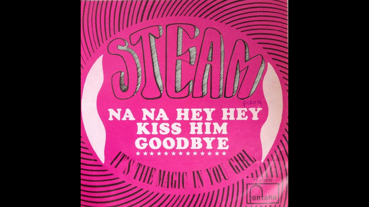 Steam - Na Na Hey Hey Kiss Him Goodbye (1969) - YouTube
