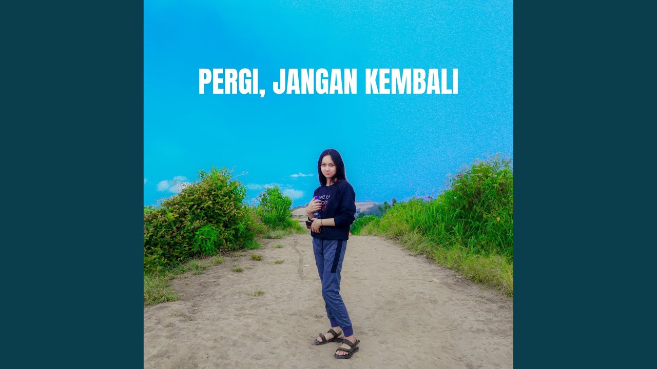 Pergi, Jangan Kembali (Remastered 2024) - YouTube