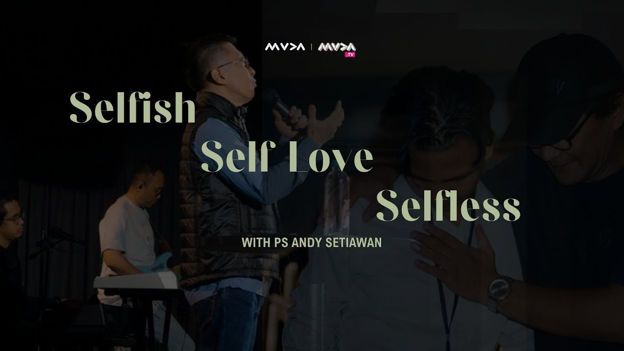 Selflish - Self Love - Selfless// Online Sunday Service - Ps. Andy ...