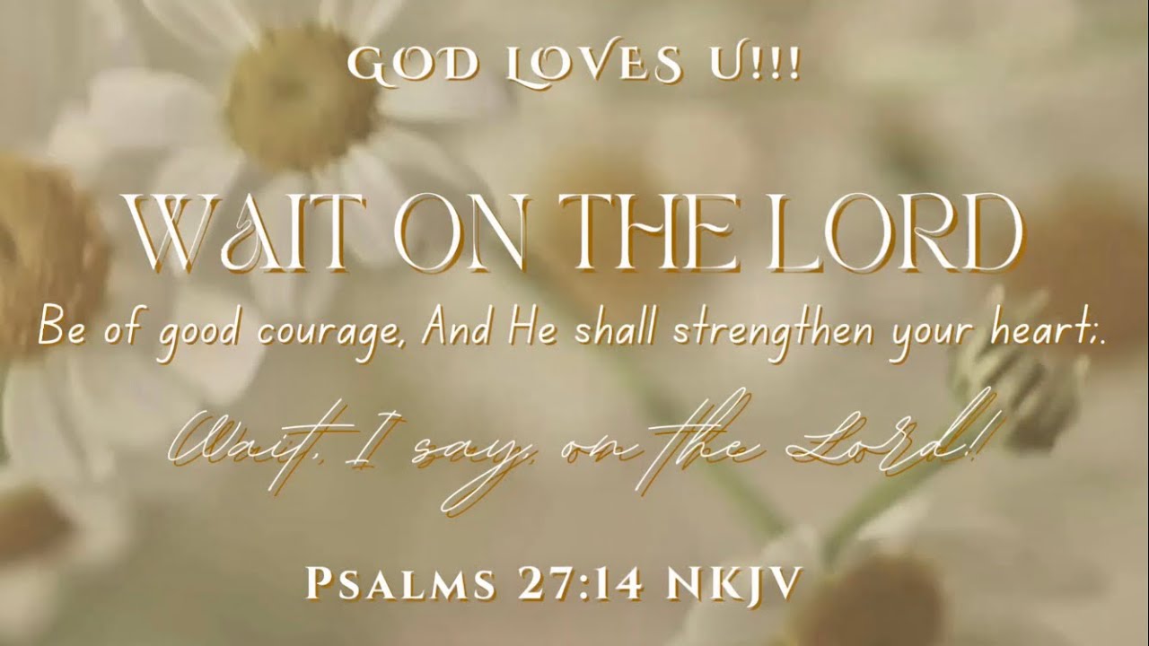 Wait on the Lord - Psalms‬ ‭27‬:‭14‬ ‭NKJV‬‬ 🎶 - YouTube