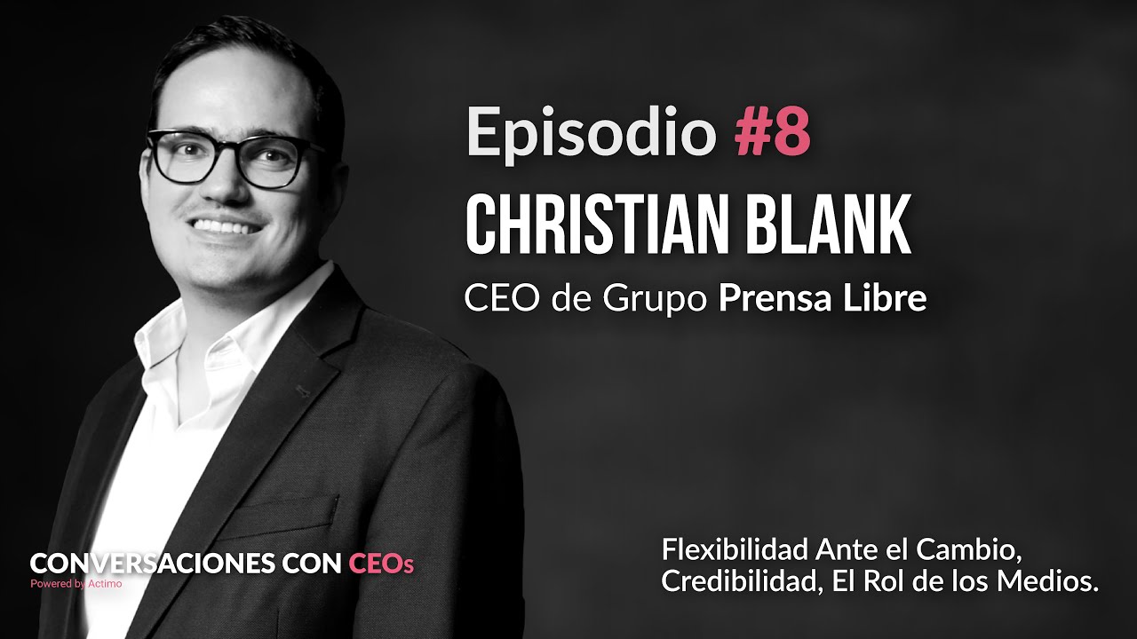 Episodio #8: Christian Blank, CEO de Grupo Prensa Libre - YouTube