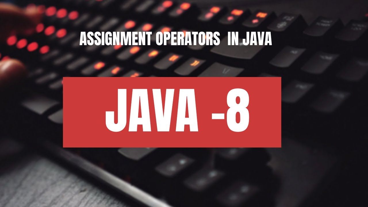 ASSINGMENT OPERATORS IN JAVA || TAMIL || JAVA-8 || JAVA PROGRAMMING BASICS - YouTube
