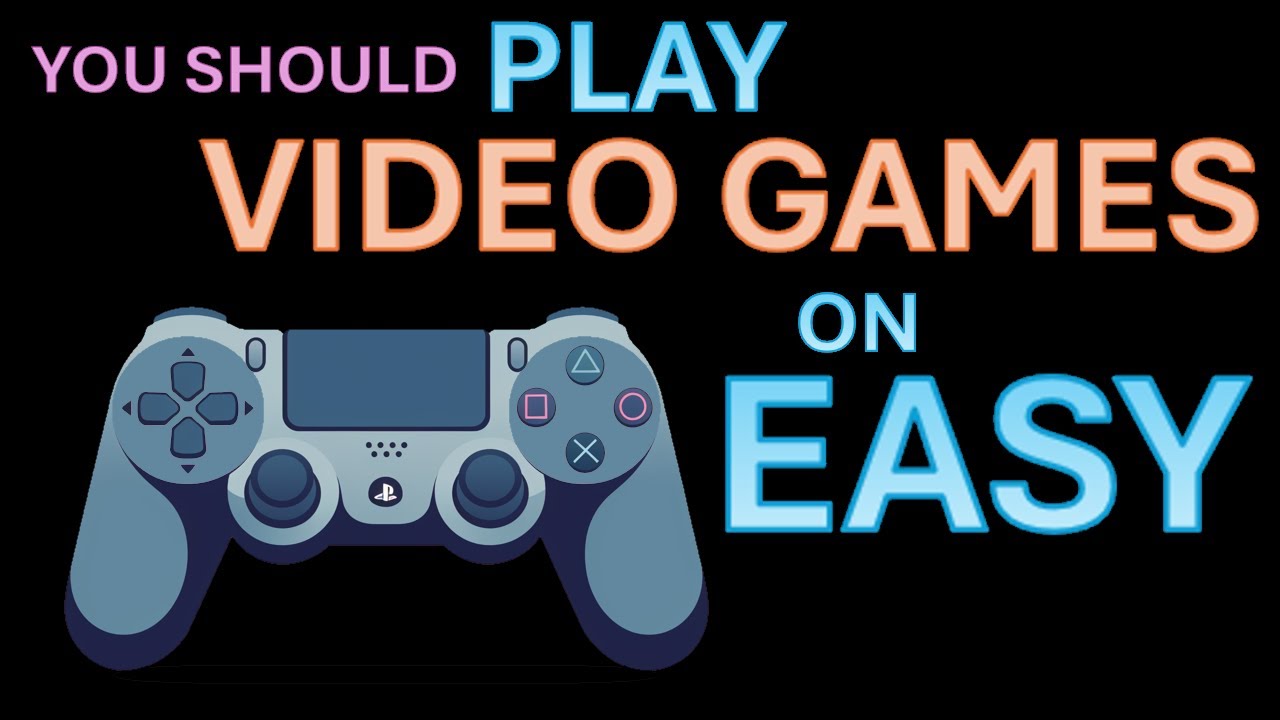 Why You Should Play Video Games on Easy - YouTube