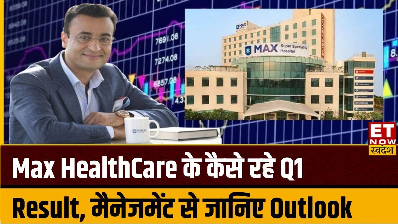 Max Healthcare के Q4 Results, Growth, आय, मार्जिन और मुनाफे पर MD & CEO ...