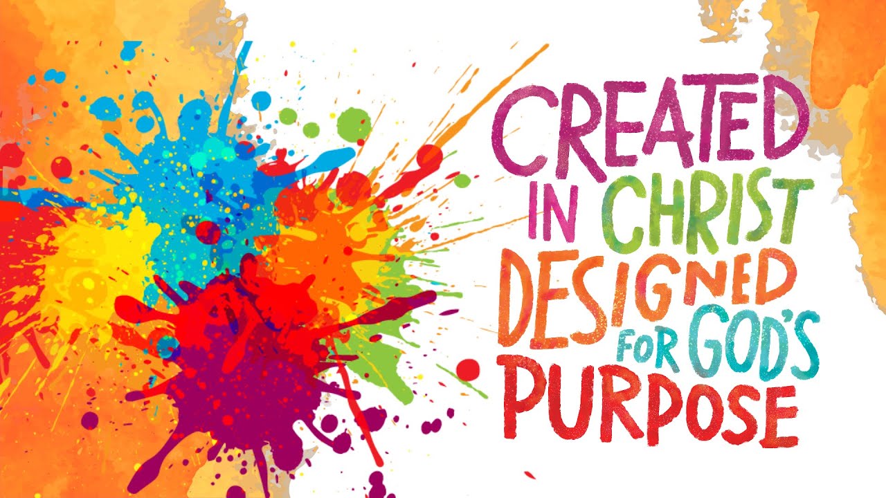 Created in Christ and Designed for God's Purpose - YouTube