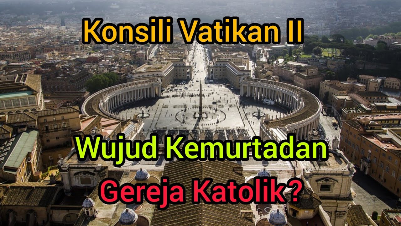 Konsili Vatikan II Wujud Kemurtadan Gereja Katolik? - YouTube