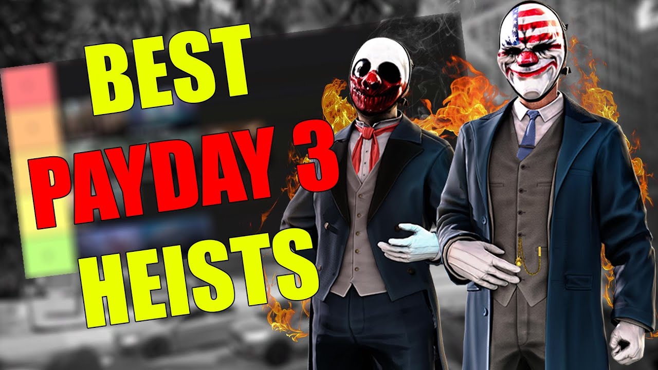 PAYDAY 3 - BEST HEISTS TIERLIST - YouTube