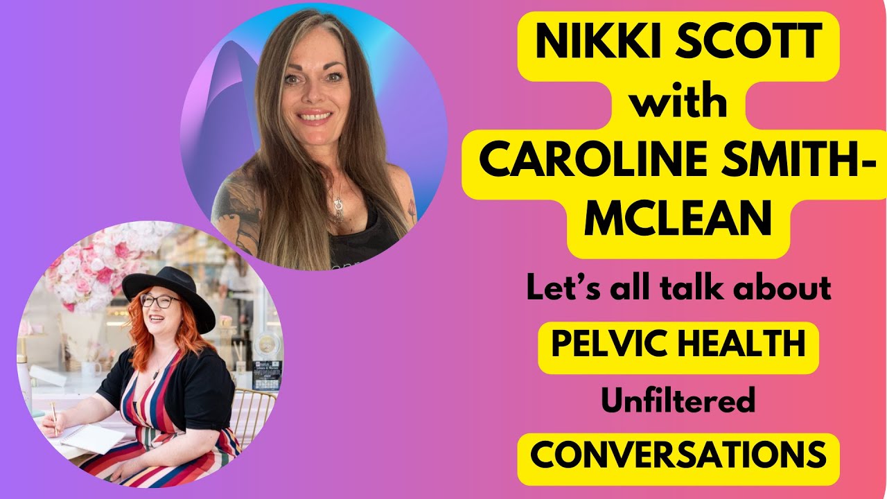 Unfiltered Pelvic Floor Health & Hypopressives with Nikki Scott & Caroline Smith-McLean - YouTube