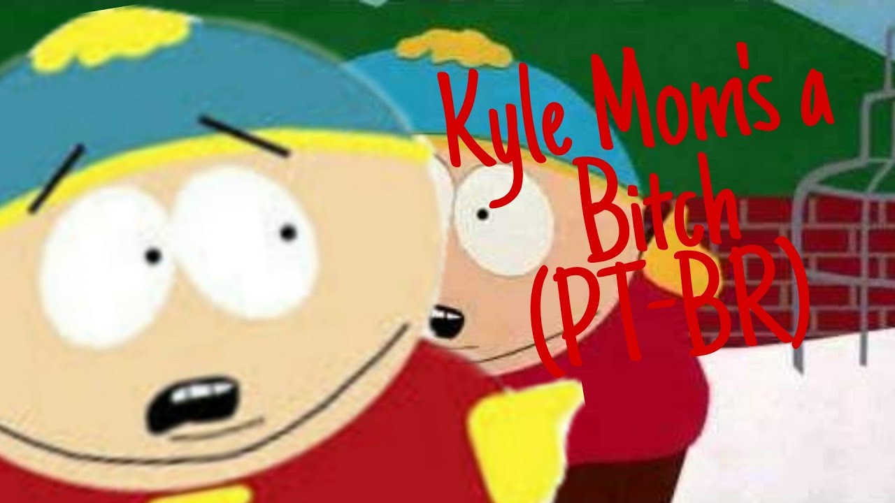 South Park: Maior, Melhor e Sem Cortes (Kyle’s Mom’s a Bitch ...