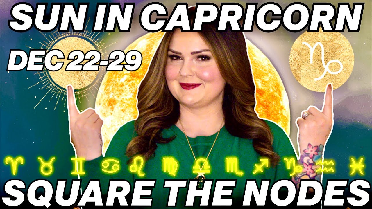 Sun in Capricorn Square The Nodes | All 12 Signs - YouTube