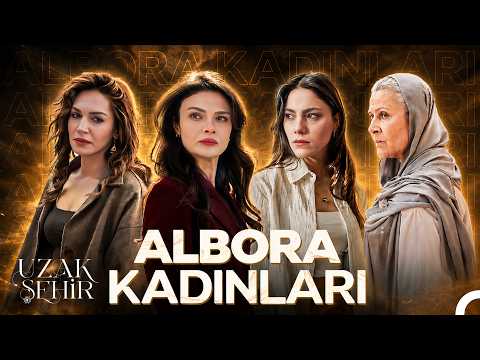 11 Saatte Albora Kadınları ✨ - Uzak Şehir