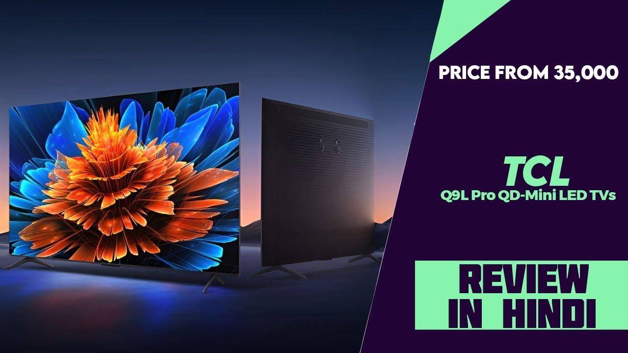 TCL Q9L Pro QD-Mini LED TV Series Launched - Explained All Spec ...