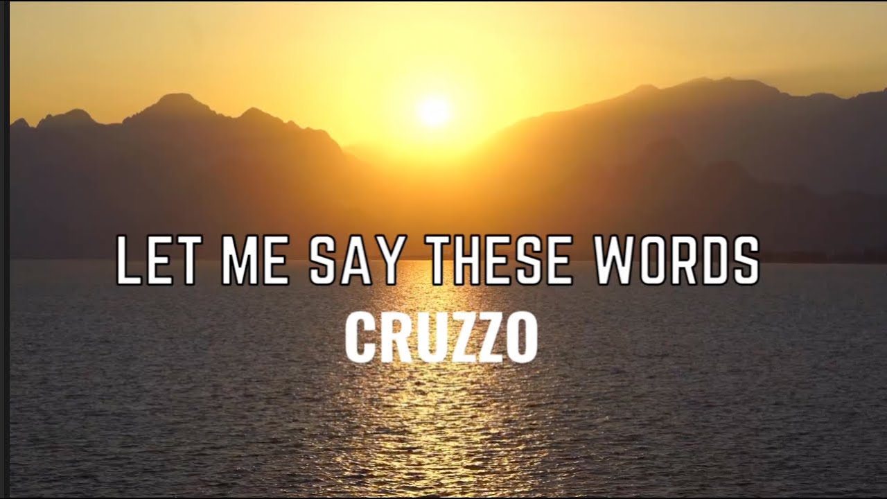 Cruzzo = Let Me Say These Words - YouTube