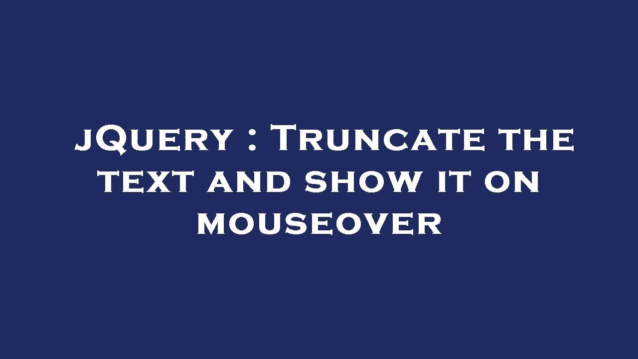 jQuery : Truncate the text and show it on mouseover - YouTube