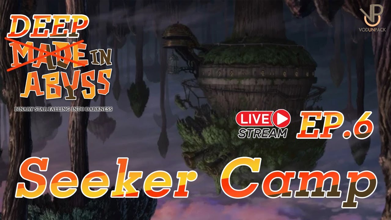 [Live] Seeker Camp Made in abyss binary star falling into darkness EP.6 ...