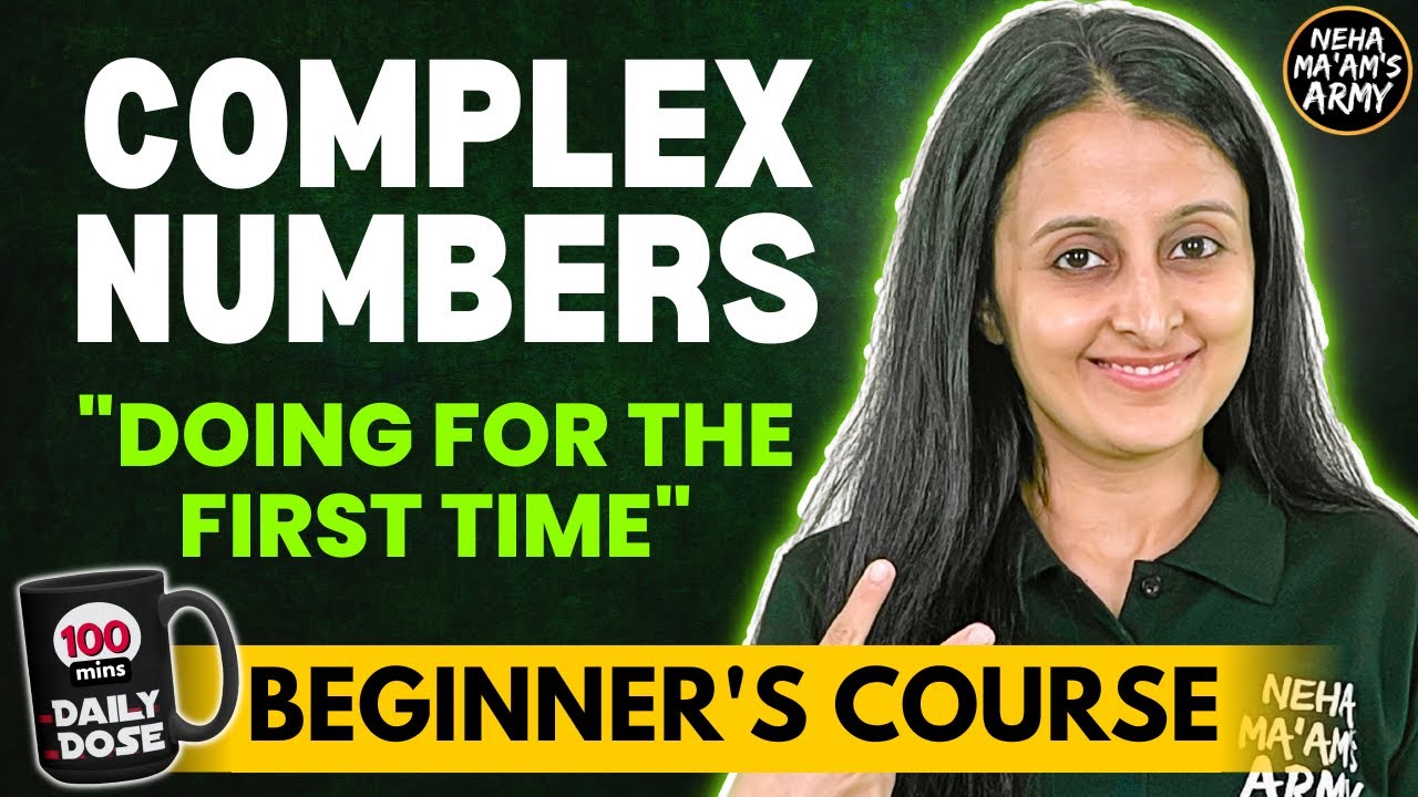 COMPLEX NUMBERS | BEGINNER'S COURSE| JEE 2025 / 2026 FULL PREP FROM ...