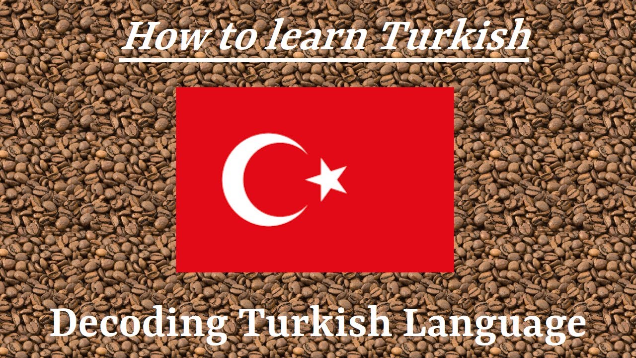 How to learn Turkish Language - A Fast and Easy way of Decoding Turkish ...