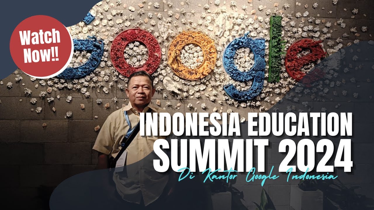 INDONESIA EDUCATION SUMMIT 2024 II Di Kantor Google Indonesia - YouTube