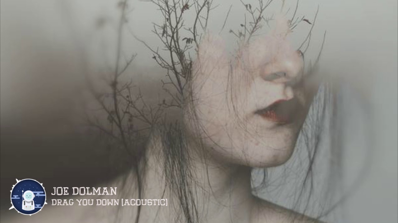 Joe Dolman - Drag You Down (Acoustic) - YouTube