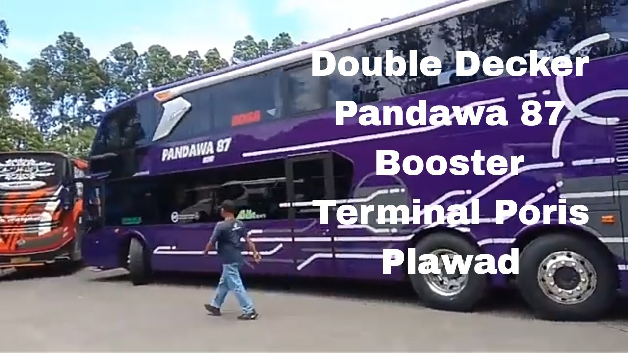 Double Decker Pandawa 87 Booster Terminal Poris Plawad ...