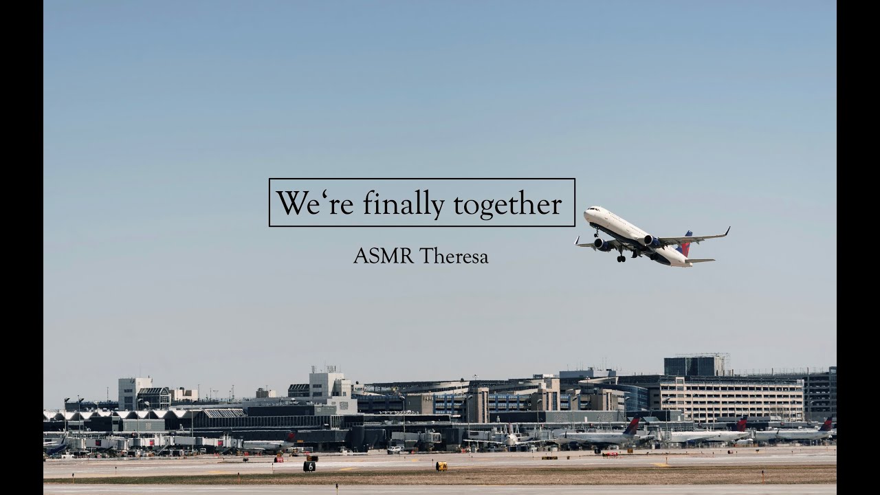 (ASMR) We're finally together - Part 1 (long distance relationship ...