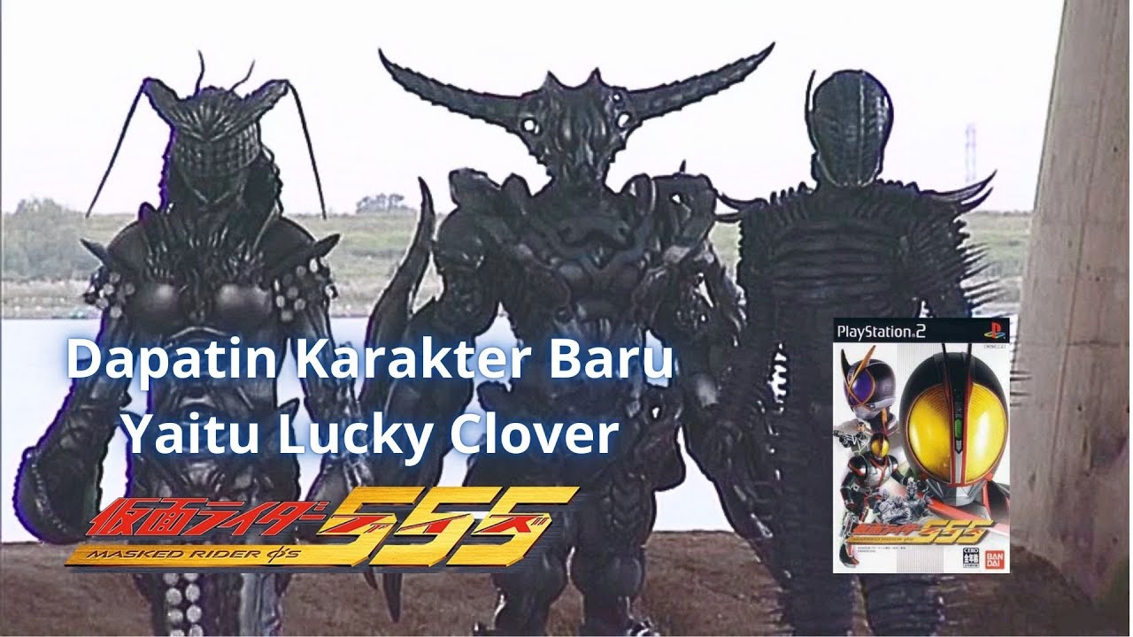 Dapat 4 Karakter Orphenoch dari Lucky Clover - Kamen Rider 555 PS2 ...