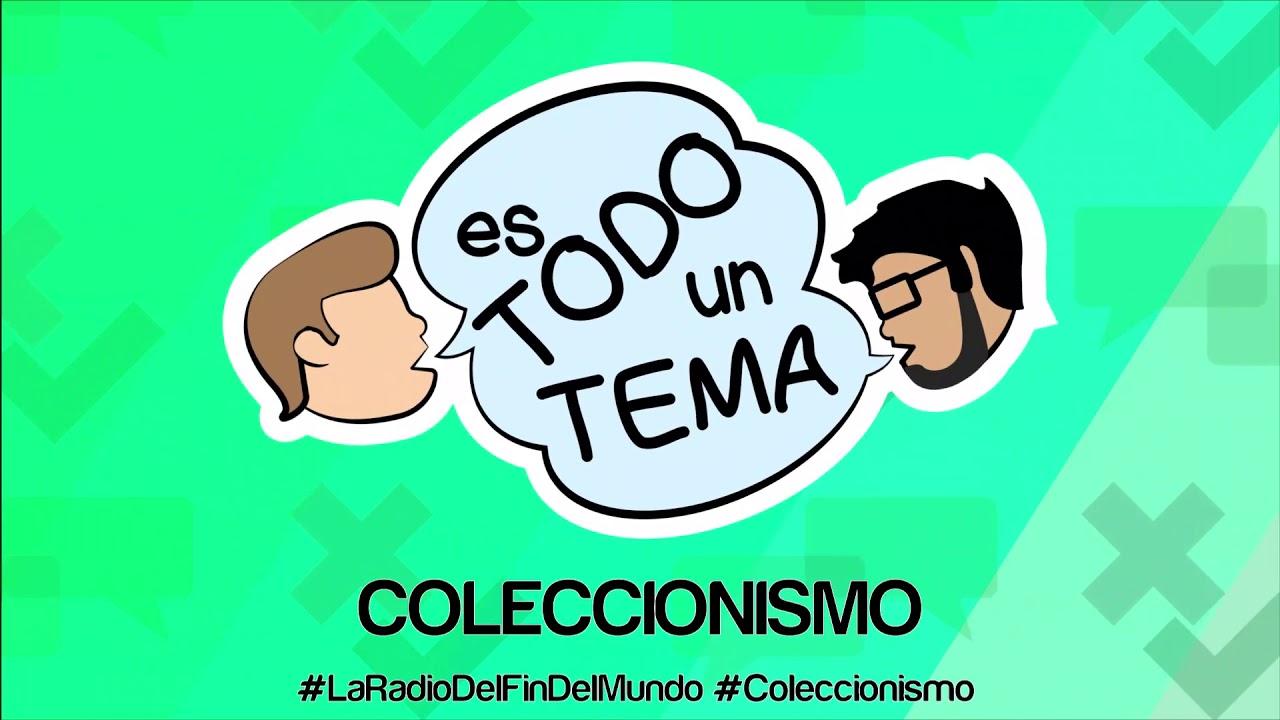 COLECCIONISMO | ES TODO UN TEMA - Ep 04 - YouTube