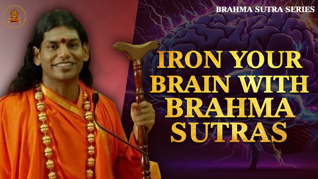 Iron Your Brain with Brahma Sutras | Seeing Things as They Are Is ...