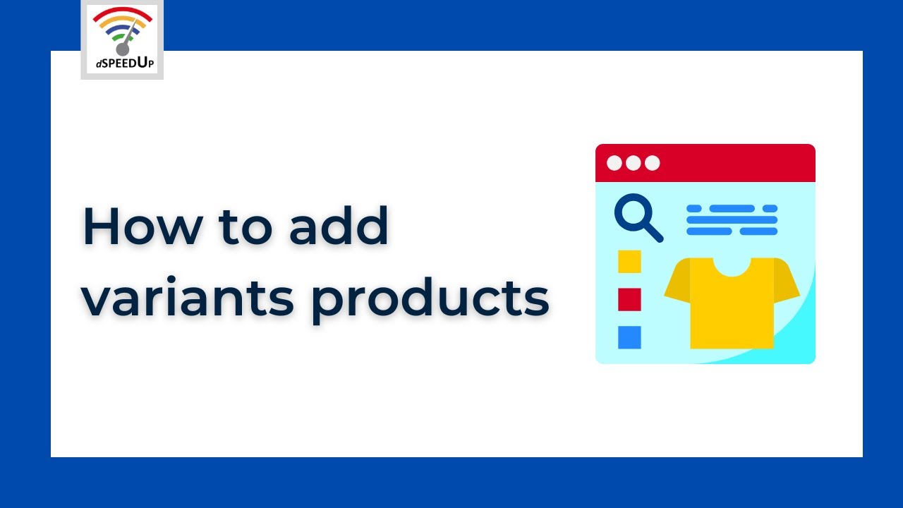 In this video we can see How to Add variants products to the dSPEEDUp ...
