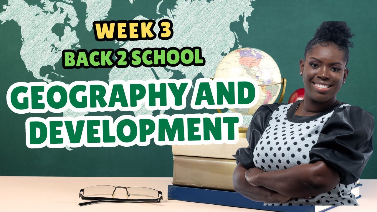 Week 3: Back to School Week 3: Launching Geography & Development Unit ...
