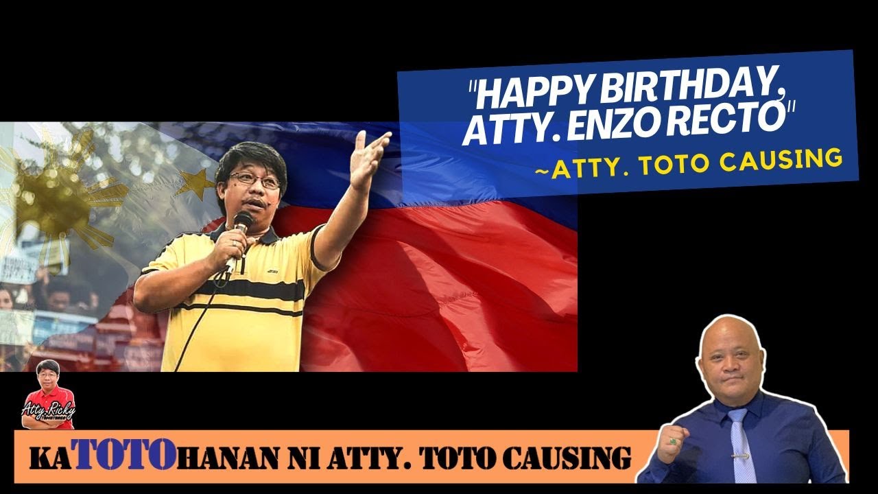 ATTY. TOTO CAUSING: HAPPY BIRTHDAY, ATTY. ENZO RECTO! - YouTube