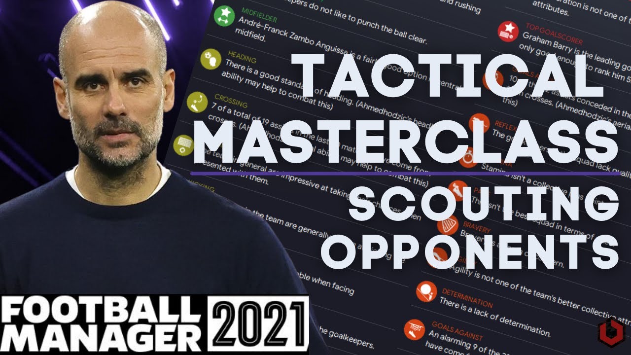 Tactical Masterclass - SCOUTING OPPONENTS - Football Manager 2021 FM21 ...