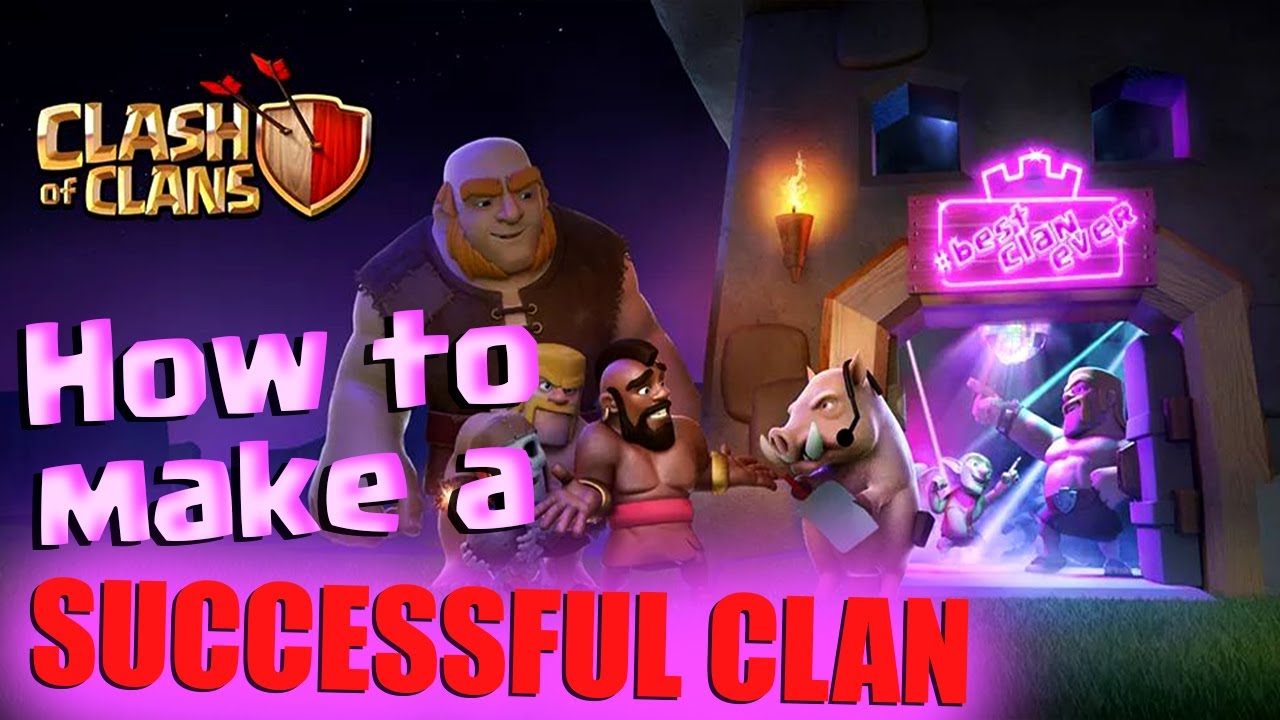 How to make a successful clan in Clash of Clans !!! - YouTube