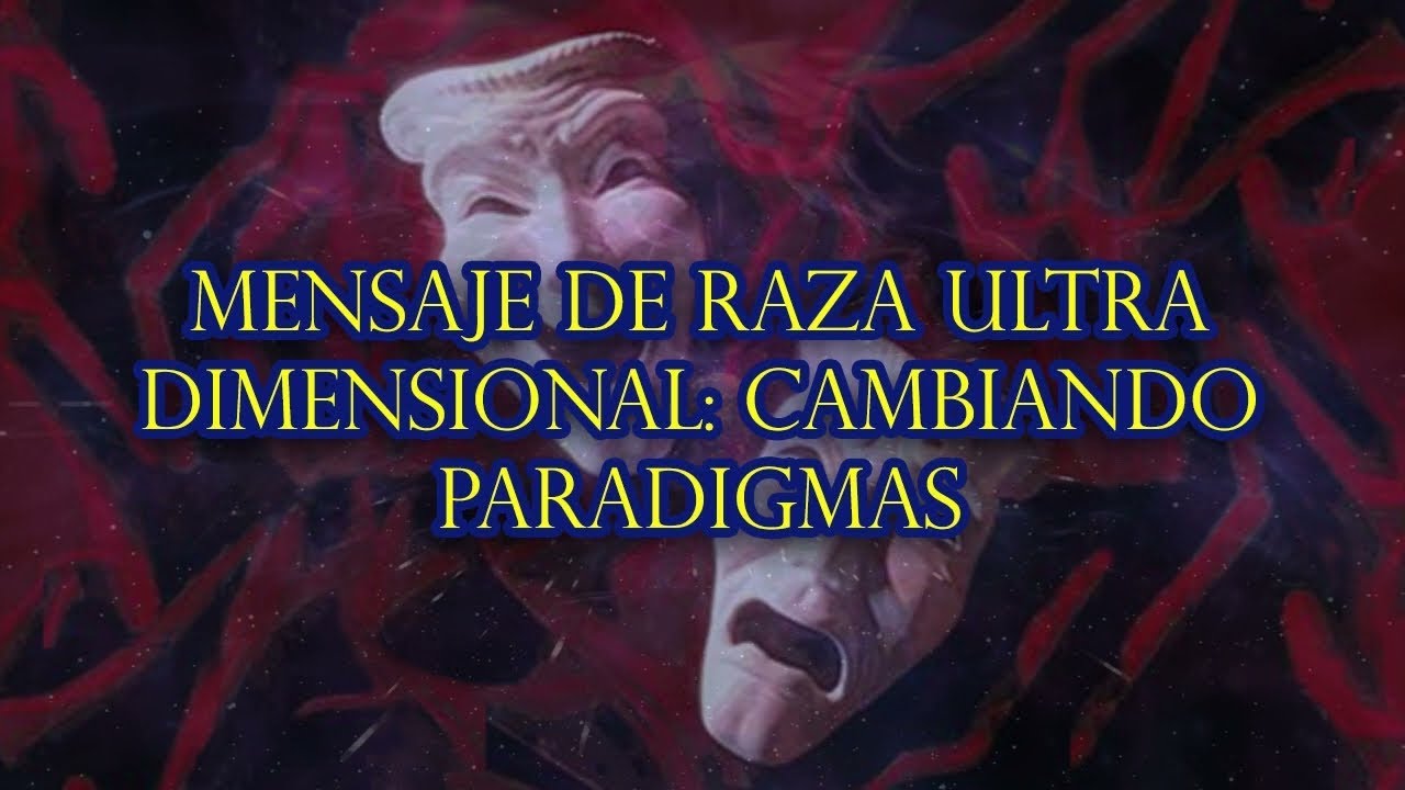 MENSAJE DE RAZA ULTRA DIMENSIONAL - YouTube