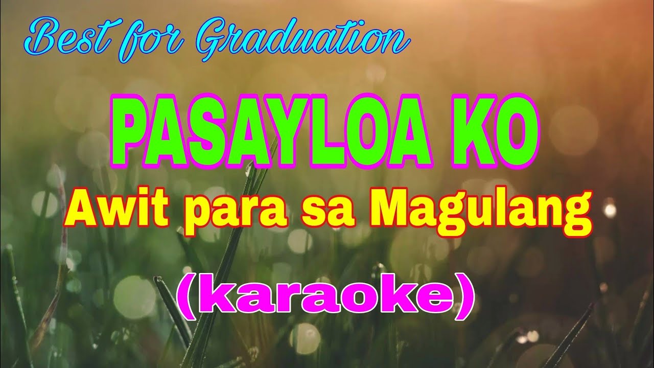Best tribute song for Graduation, PASAYLOA KO, (minus one) Awit para sa ...