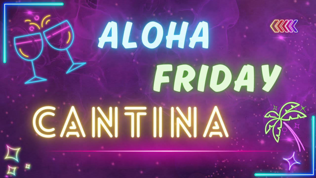 A Special Aloha Friday Cantina - YouTube