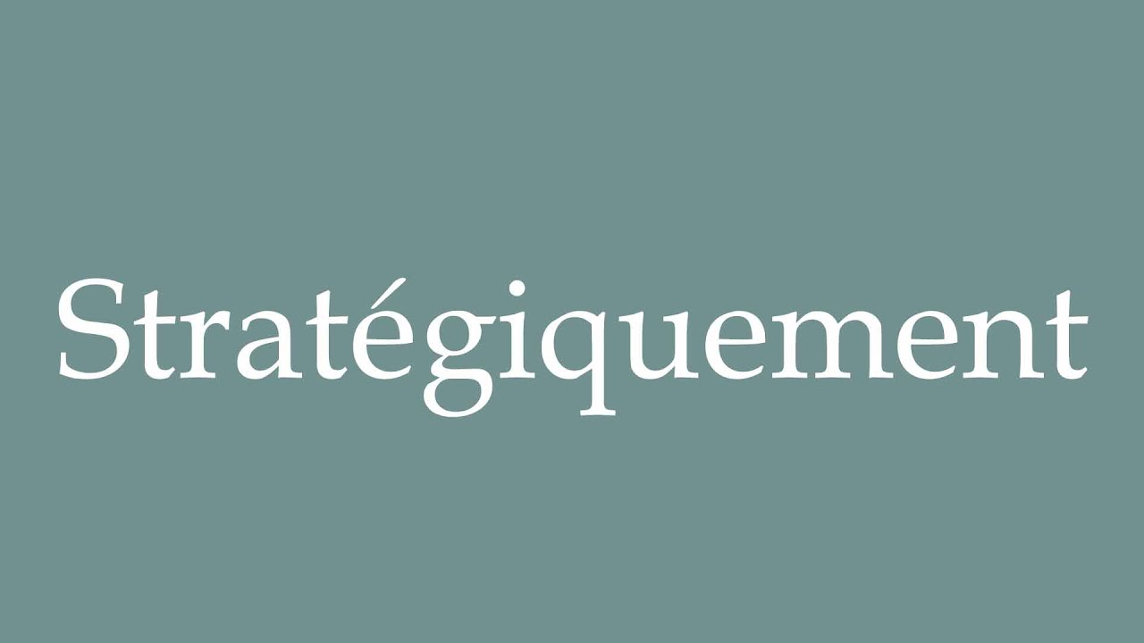 How to Pronounce ''Stratégiquement'' (Strategically) Correctly in ...