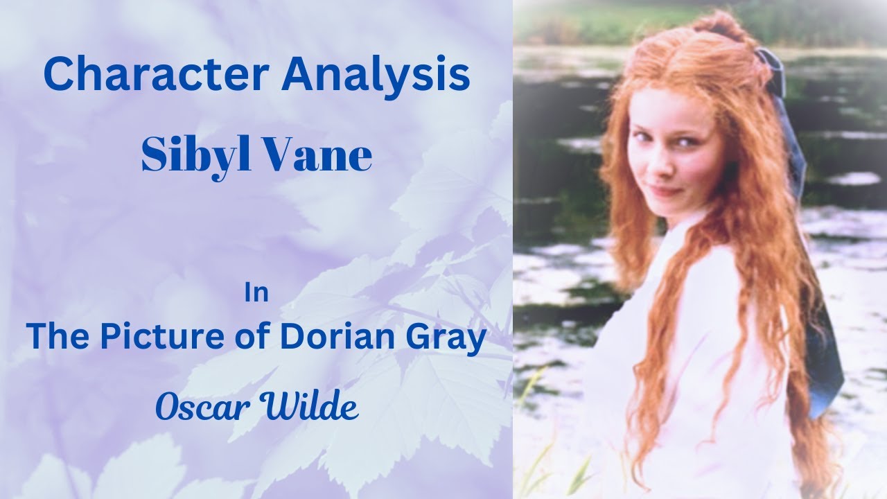 Character Analysis: Sibyl Vane in The Picture of Dorian Gray by Oscar ...