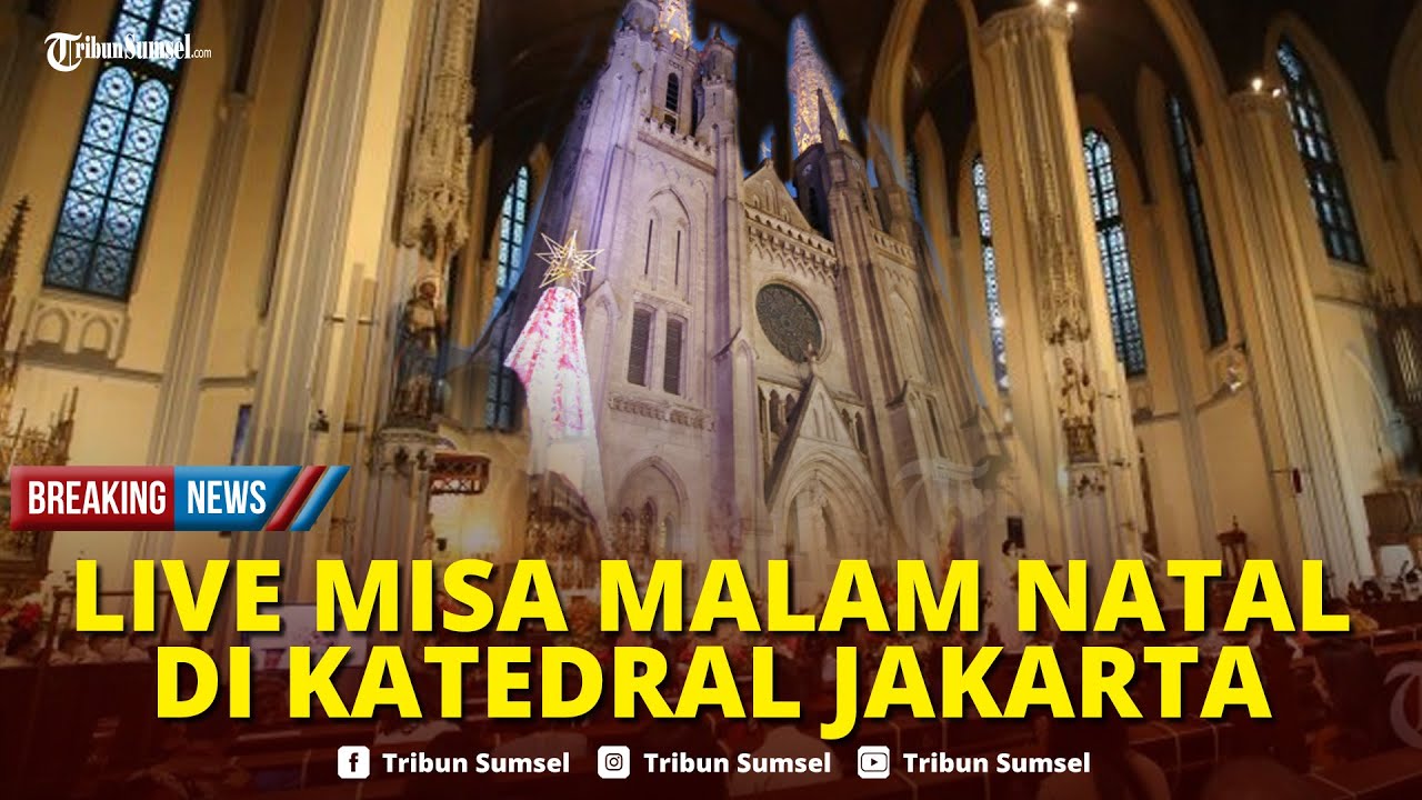 🔴LIVE Misa Malam Natal di Katedral Jakarta Sesi Dua Dipandu Romo ...