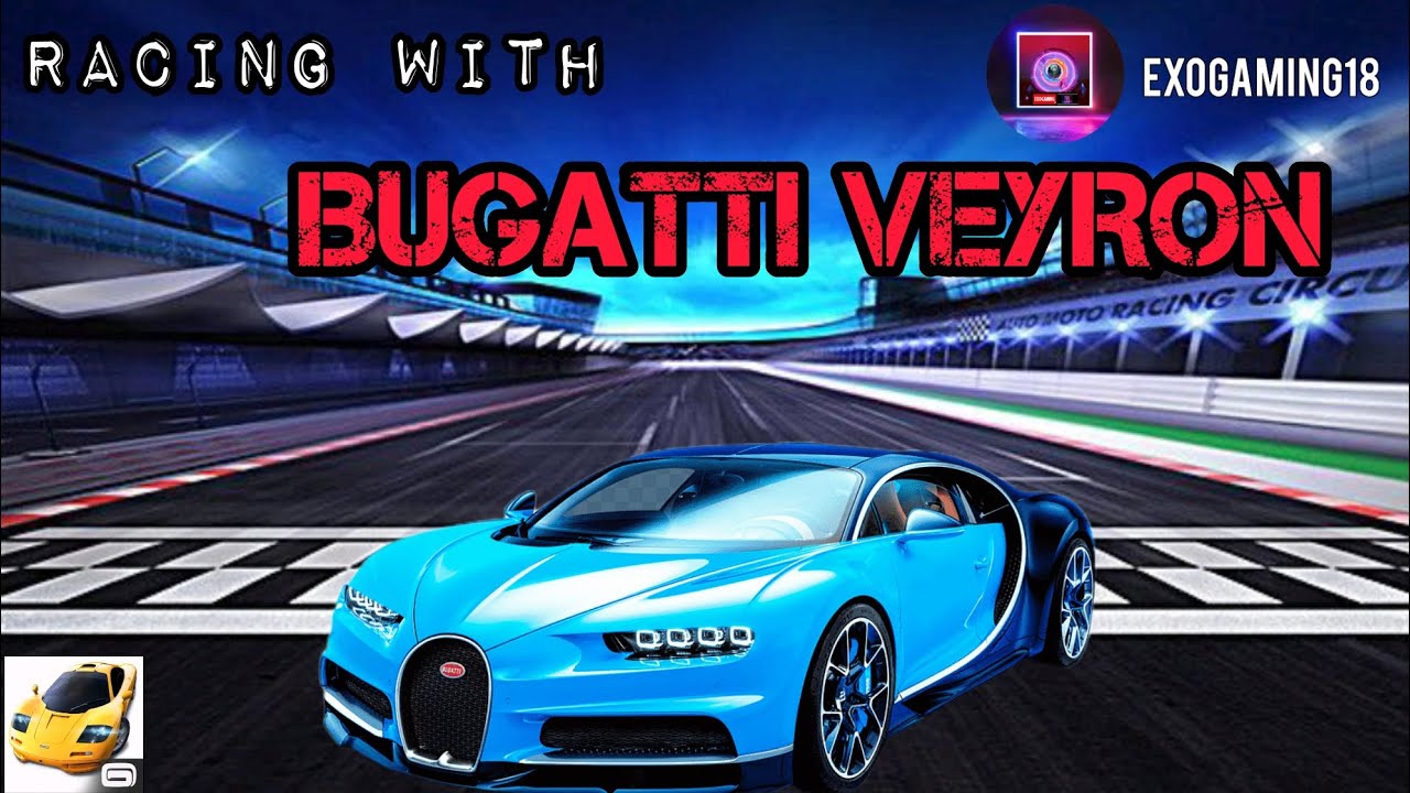 RACING WITH BUGATTI VEYRON | TRYING BUGATTI VEYRON | ASPHALT NITRO ...