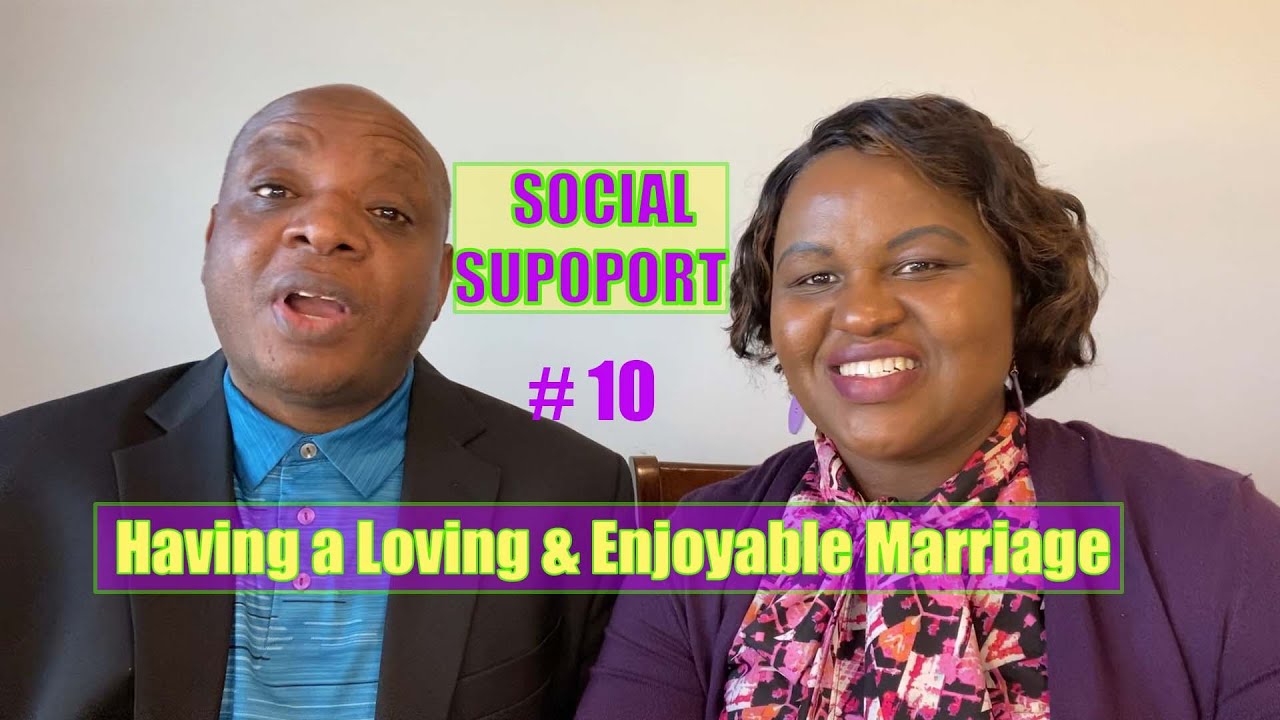 #10 - SOCIAL SUPPORT - Having a Loving and Enjoyable Marriage - YouTube