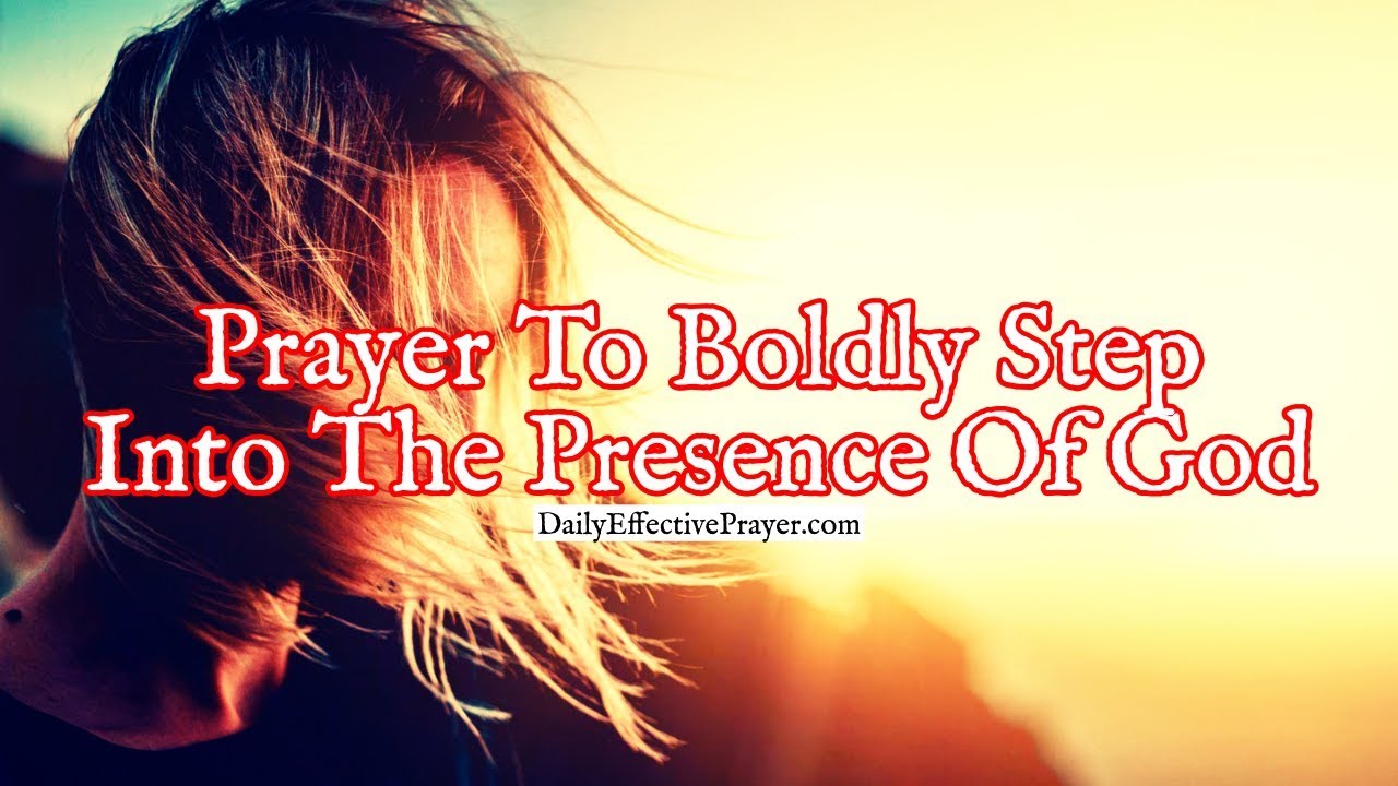Prayer To Boldly Step Into The Presence Of God & Ask Him To Meet a Need ...