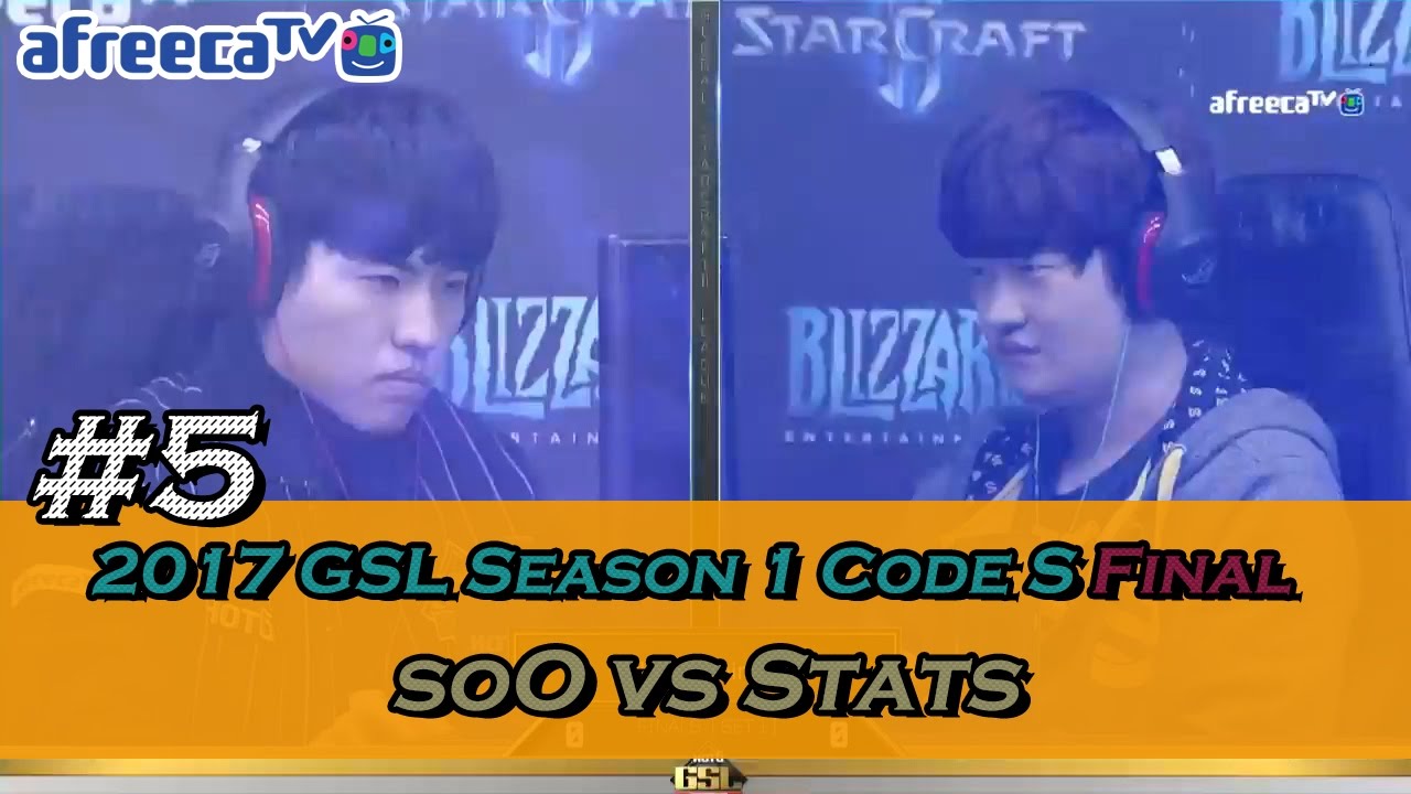 [2017 GSL Season 1]Code S Finals Set5 soO vs Stats - YouTube